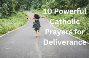 10 Powerful Catholic Prayers For Deliverance - LoveFlocks