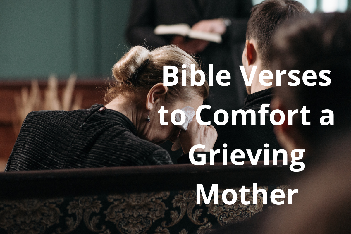 Bible Verses to Comfort a Grieving Mother - LoveFlocks