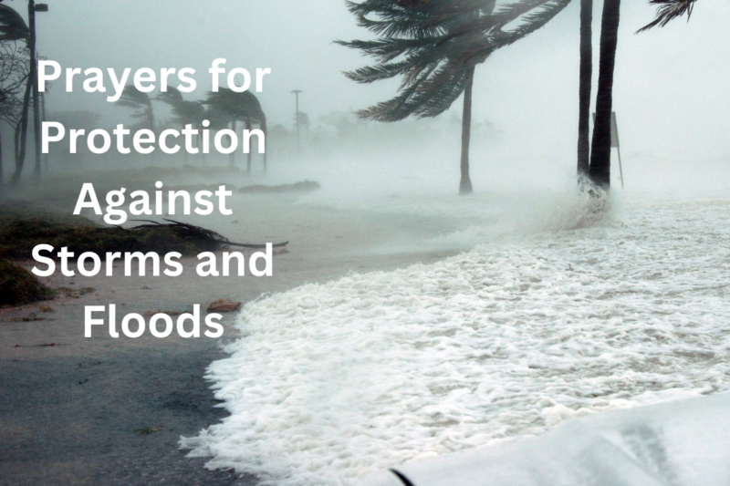 Prayers For Protection Against Storms And Floods - LoveFlocks