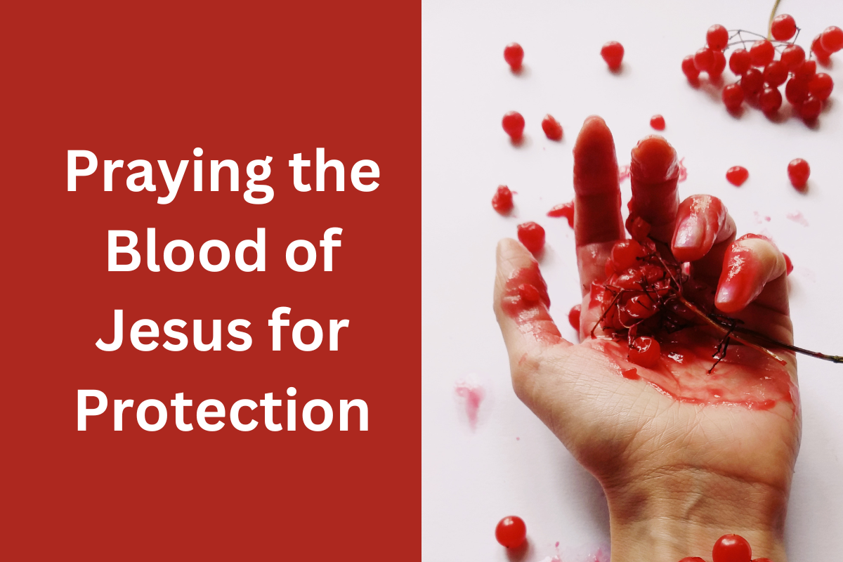Praying the Blood of Jesus for Protection - LoveFlocks