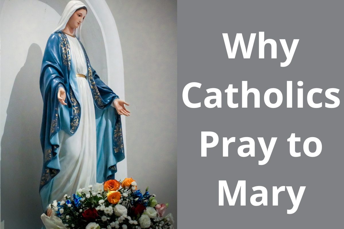 Why Catholics Pray to Mary - LoveFlocks