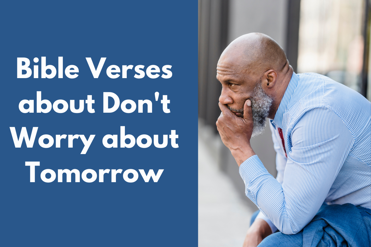 Bible Verses About Don't Worry About Tomorrow - LoveFlocks