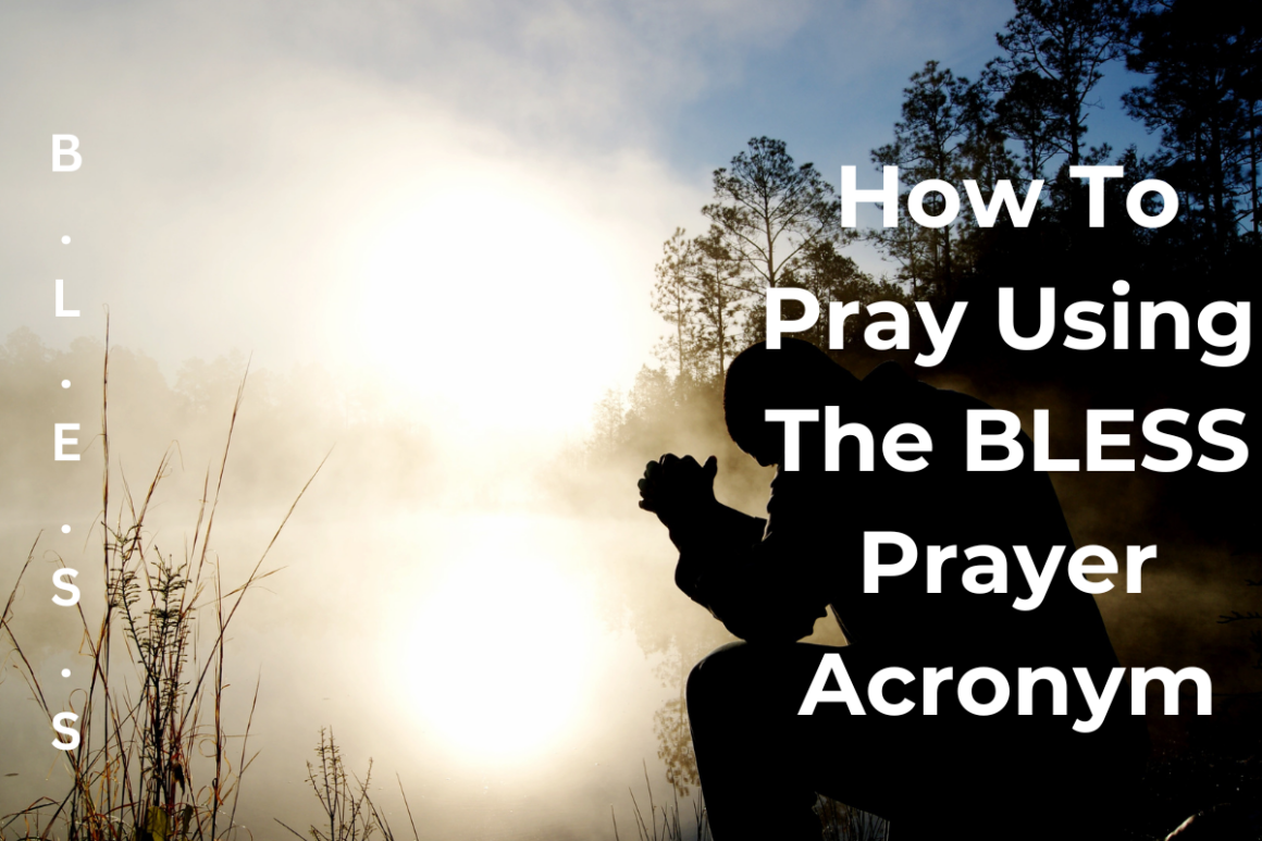 How To Pray Using The BLESS Prayer Acronym - LoveFlocks