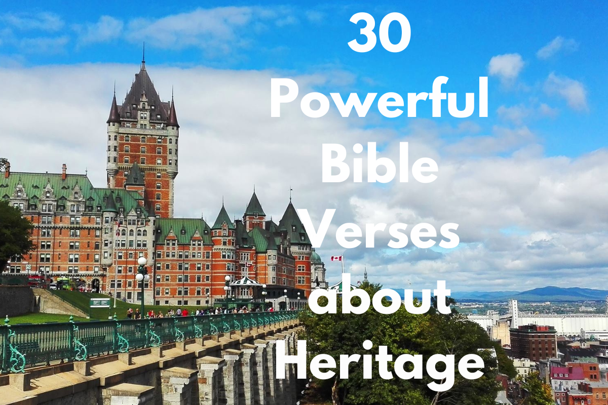 30 Powerful Bible Verses about Heritage - LoveFlocks