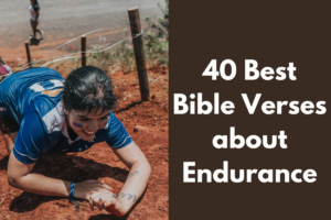 40 Best Bible Verses about Endurance - LoveFlocks