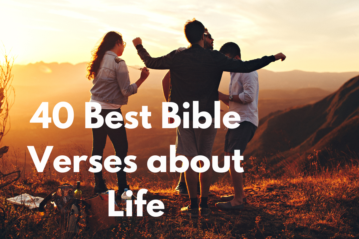 40 Best Bible Verses about Life - LoveFlocks