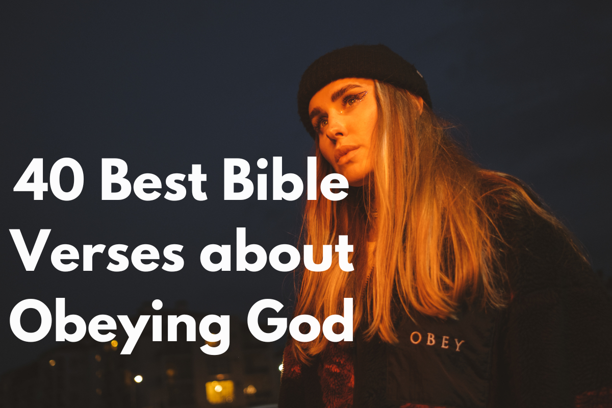 40 Best Bible Verses about Obeying God - LoveFlocks