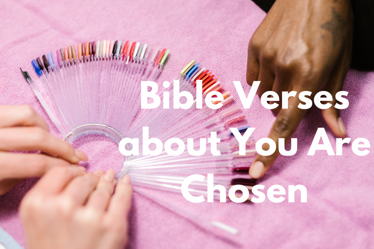 Bible Verses about You Are Chosen - LoveFlocks