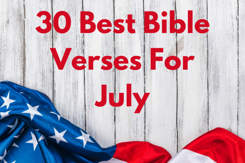 30 Best Bible Verses For July - LoveFlocks