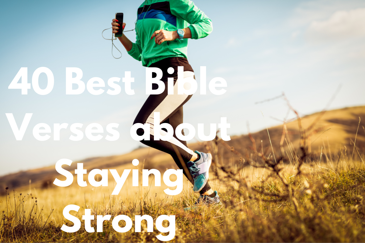 40 Best Bible Verses about Staying Strong - LoveFlocks
