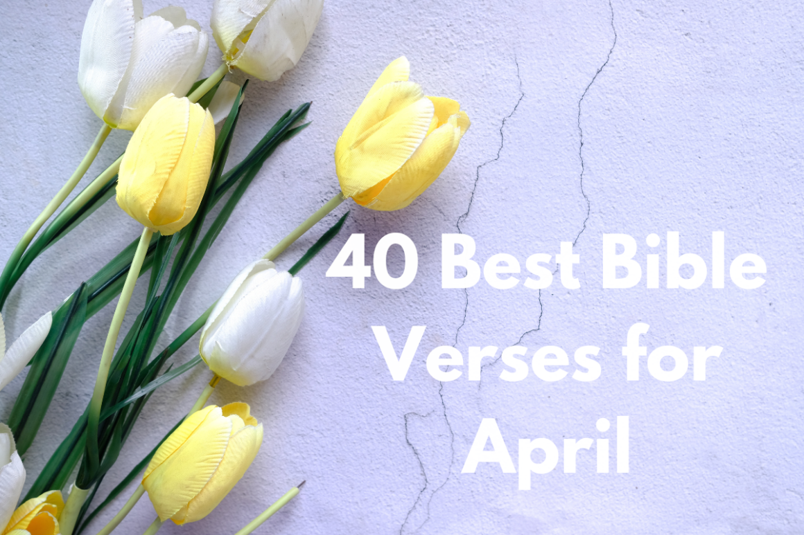 40 Best Bible Verses for April - LoveFlocks