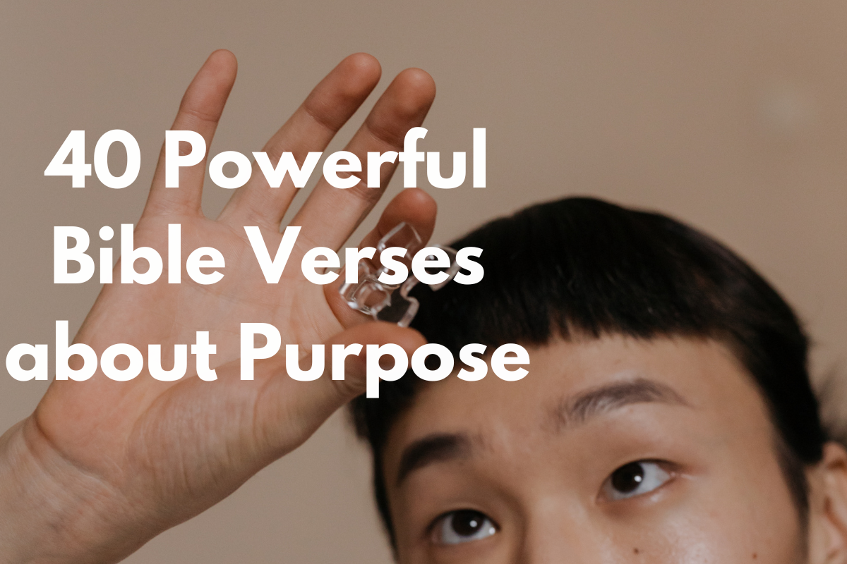 40 Powerful Bible Verses about Purpose - LoveFlocks