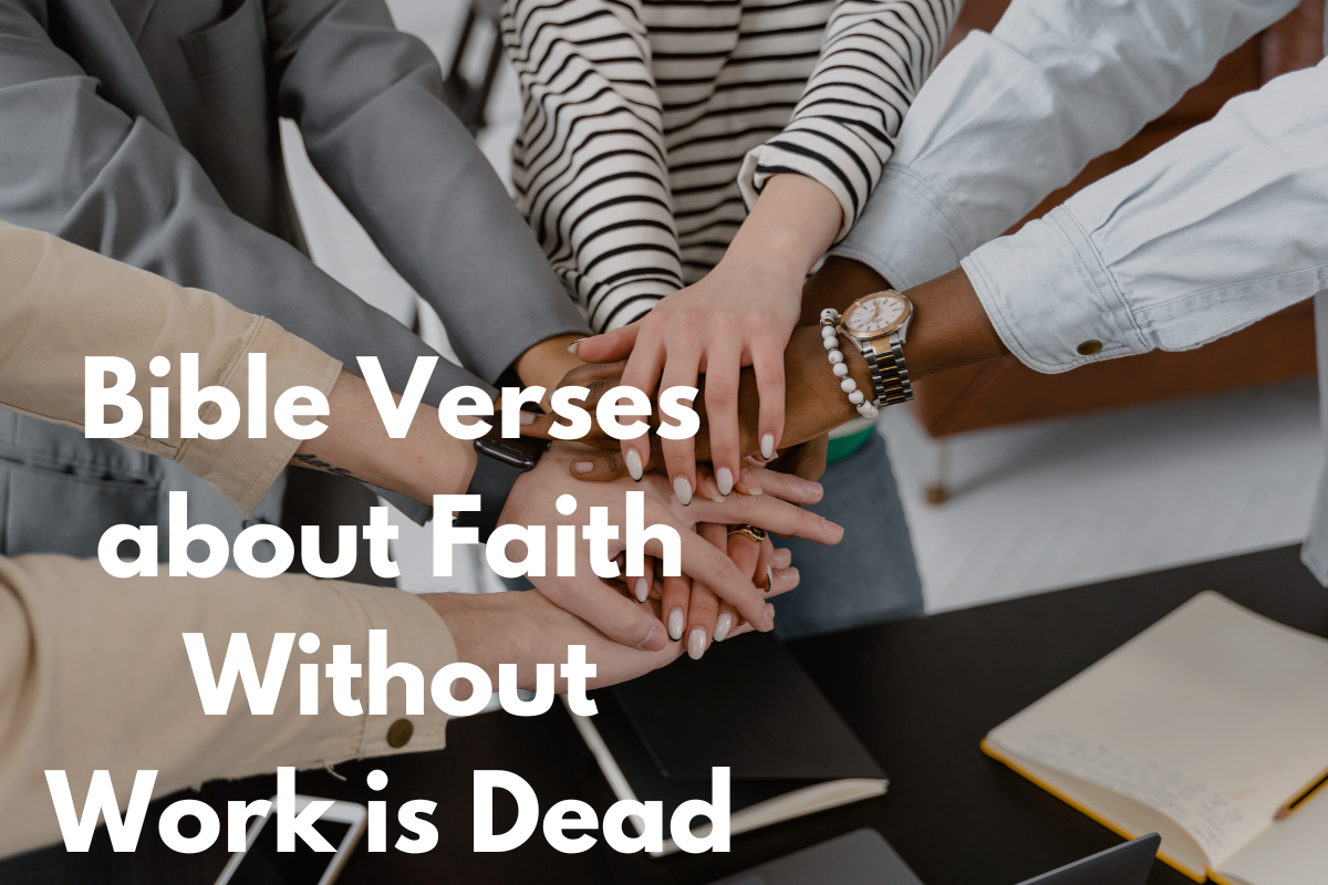 Bible Verses about Faith Without Work is Dead - LoveFlocks