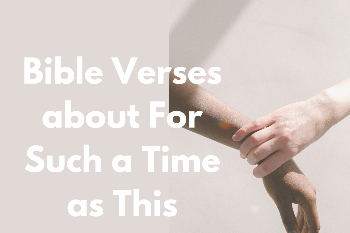 Bible Verses About For Such A Time As This - LoveFlocks