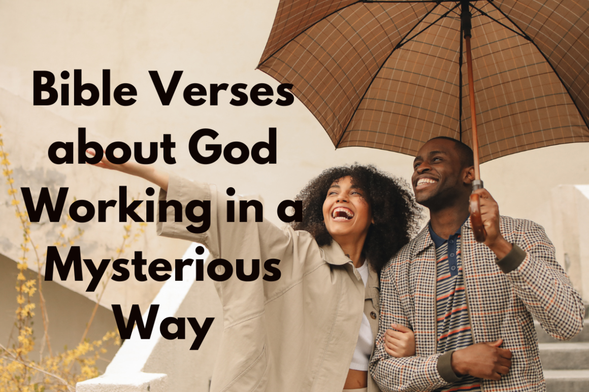 Bible Verses About God Working In A Mysterious Way - LoveFlocks