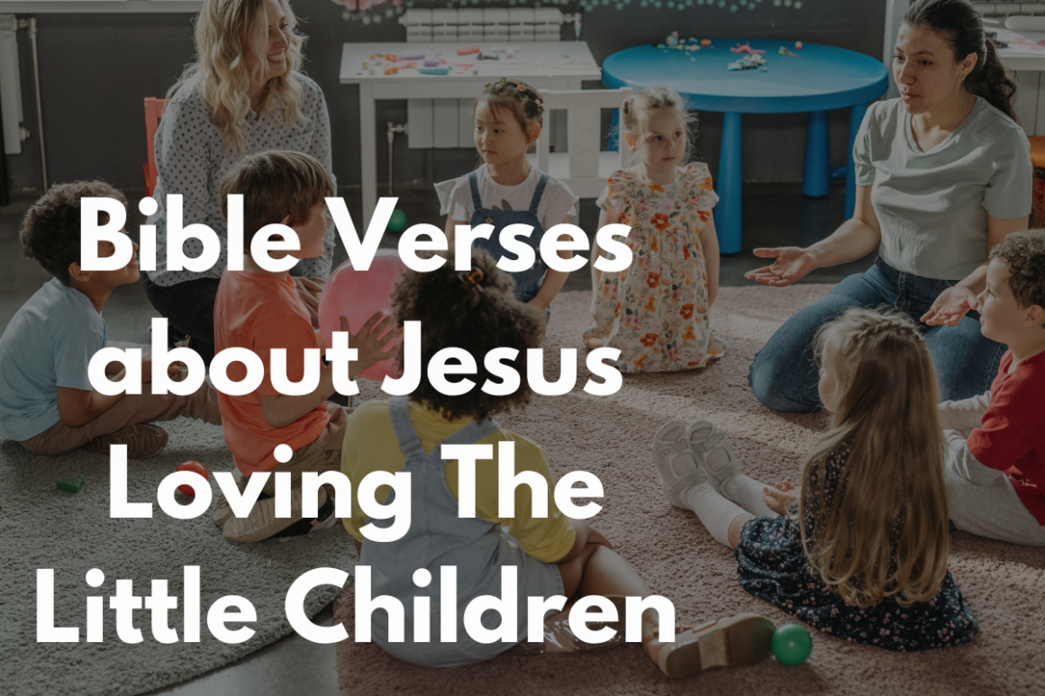Bible Verses About Jesus Loving The Little Children - LoveFlocks