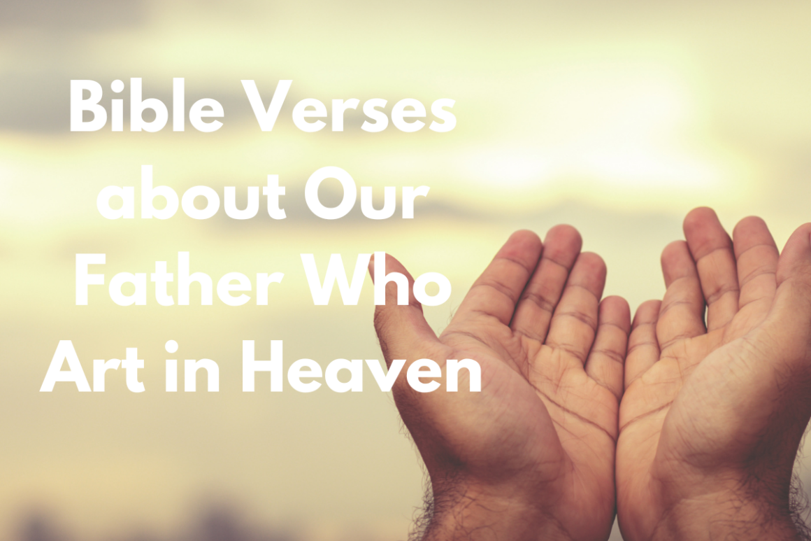 Bible Verses About Our Father Who Art In Heaven - LoveFlocks