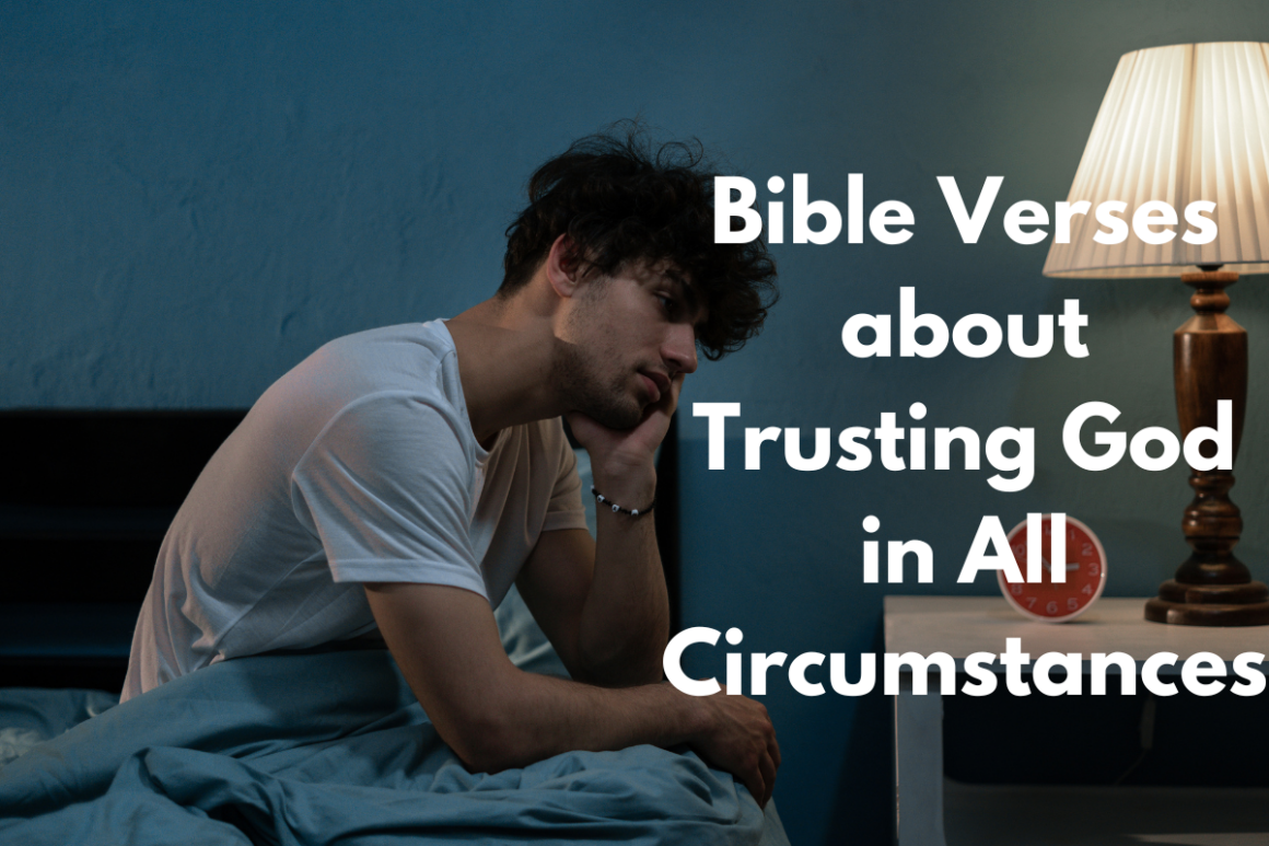 Bible Verses about Trusting God in all Circumstances - LoveFlocks