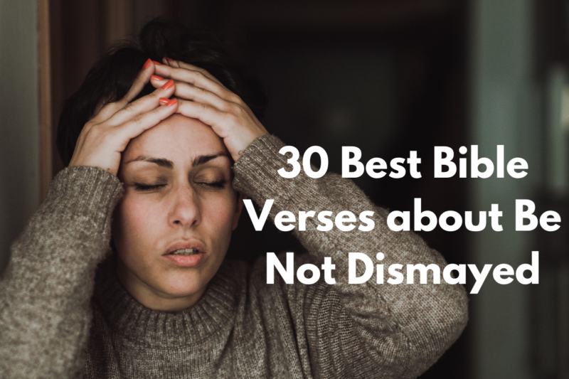 30 Best Bible Verses About Be Not Dismayed - LoveFlocks