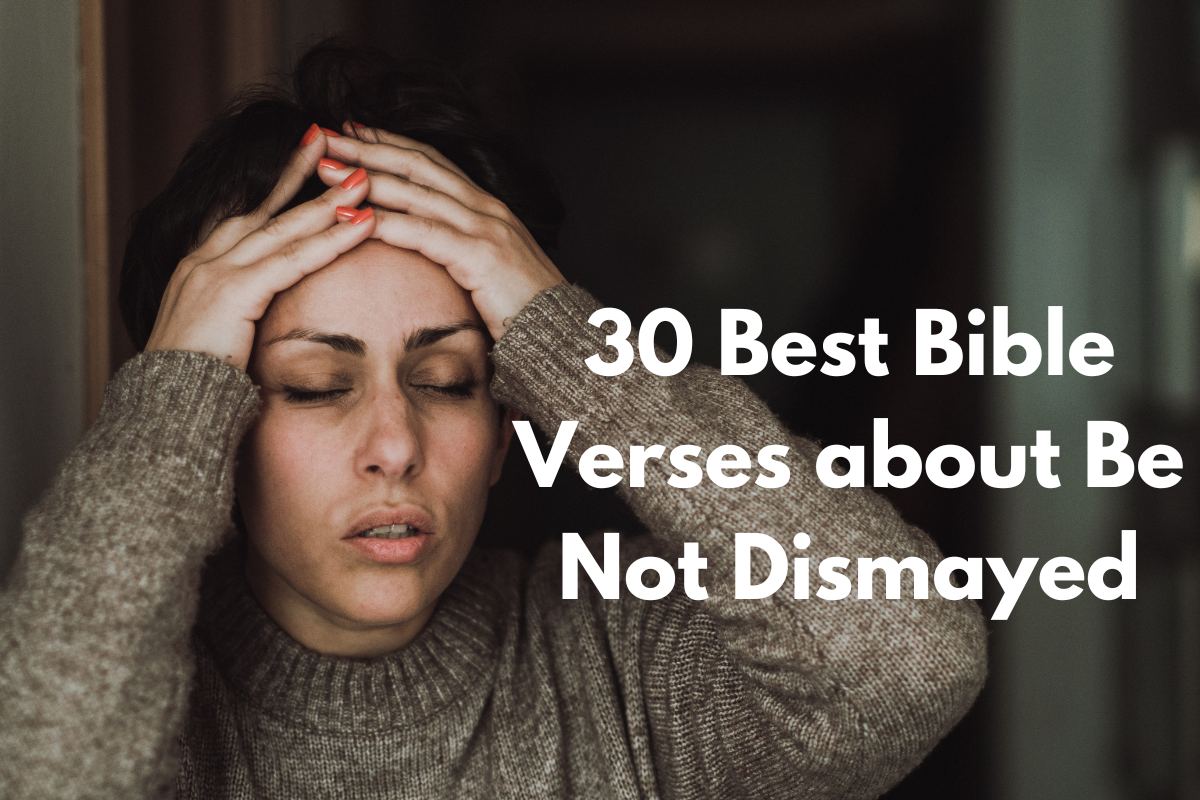 30 Best Bible Verses about Be Not Dismayed - LoveFlocks