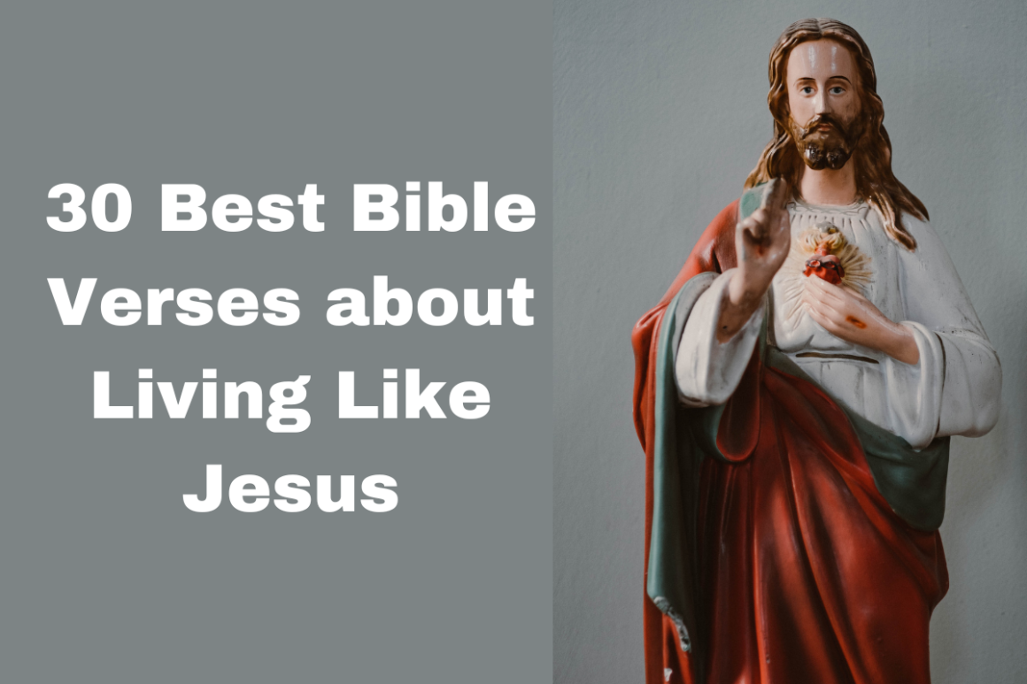 30 Best Bible Verses about Living Like Jesus - LoveFlocks
