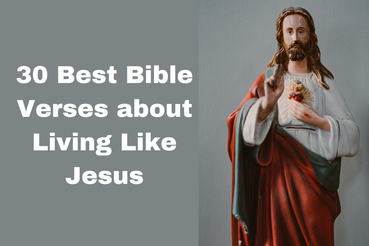 30 Best Bible Verses About Living Like Jesus - LoveFlocks