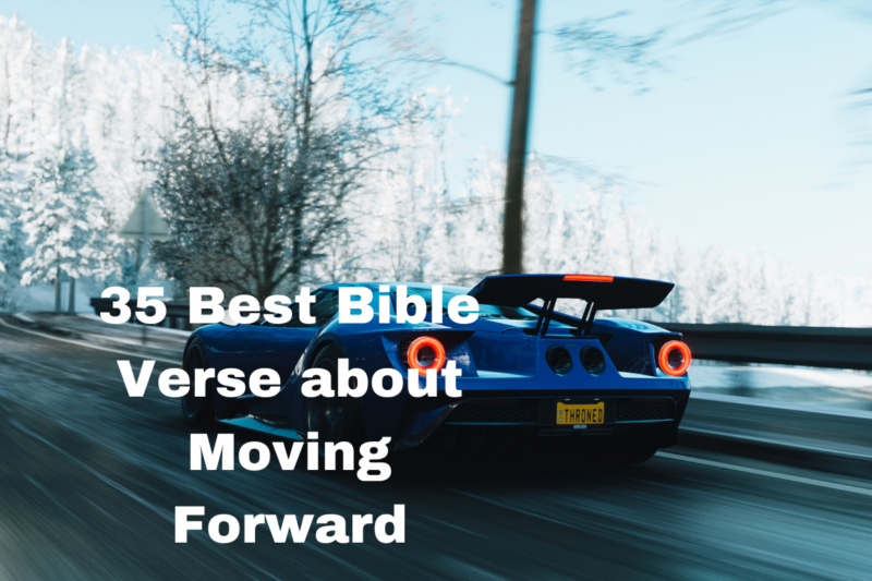 35 Best Bible Verses about Moving Forward - LoveFlocks