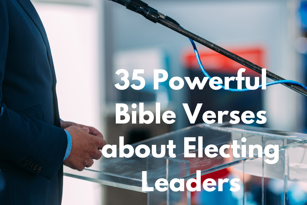 35 Powerful Bible Verses about Electing Leaders - LoveFlocks