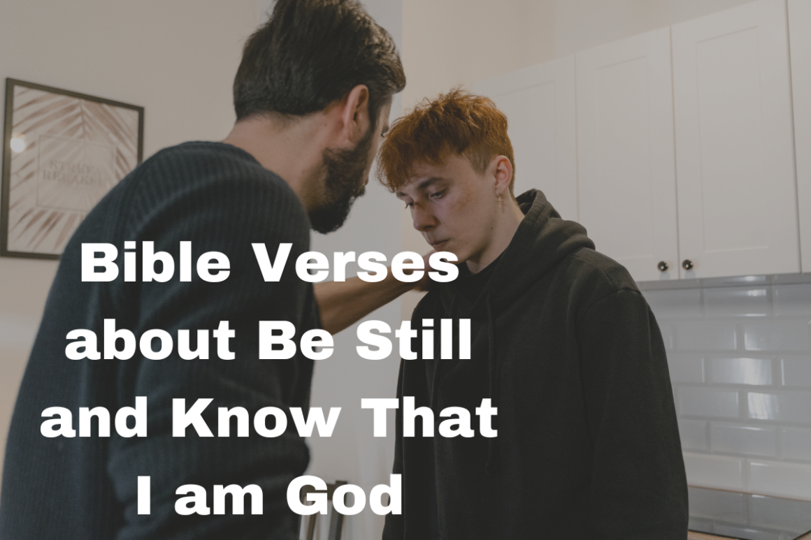Bible Verses About Be Still And Know That I Am God - LoveFlocks
