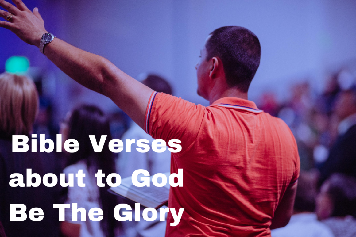 Bible Verses About To God Be The Glory - LoveFlocks