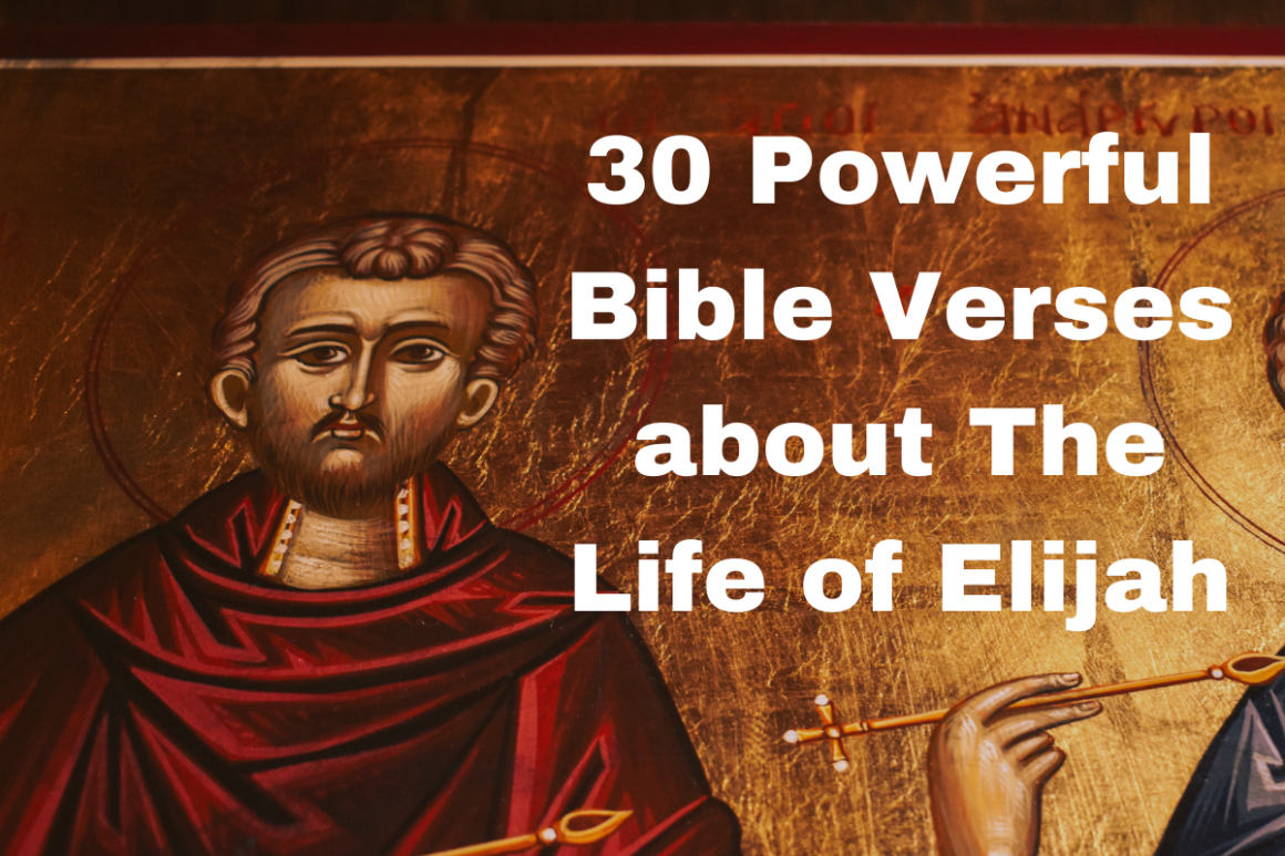 30 Powerful Bible Verses about The Life of Elijah - LoveFlocks