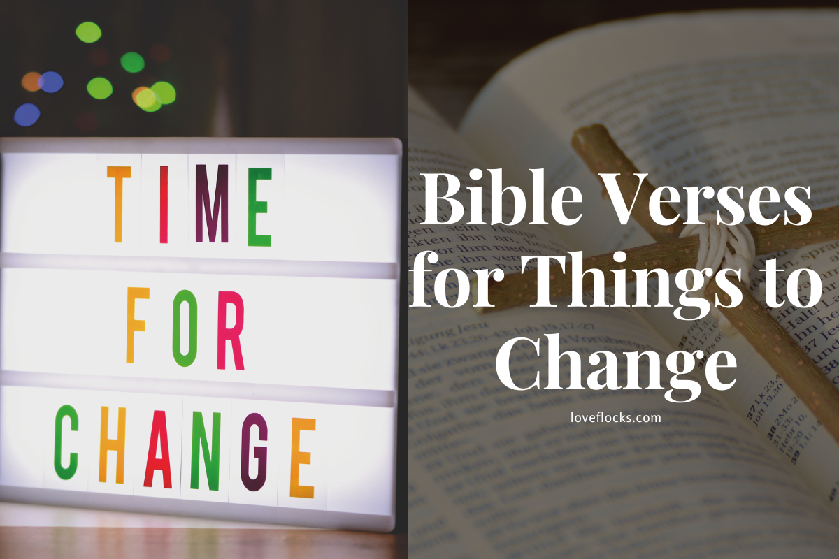 Bible Verses For Things To Change - LoveFlocks