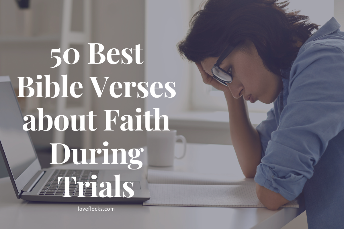 50 Best Bible Verses About Faith During Trials - LoveFlocks