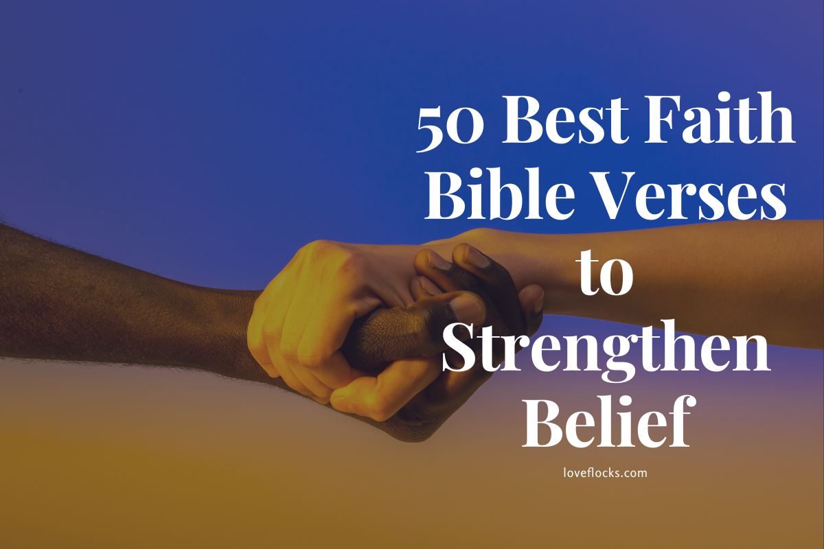 50 Best Faith Bible Verses To Strengthen Belief - LoveFlocks