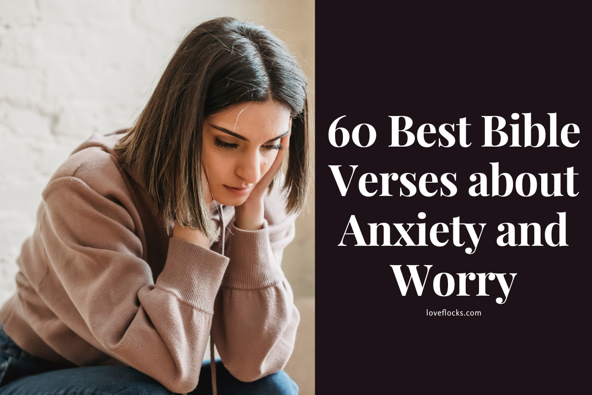 60 Best Bible Verses About Anxiety And Worry - LoveFlocks