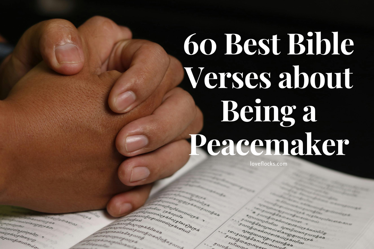 60 Best Bible Verses about Being a Peacemaker - LoveFlocks