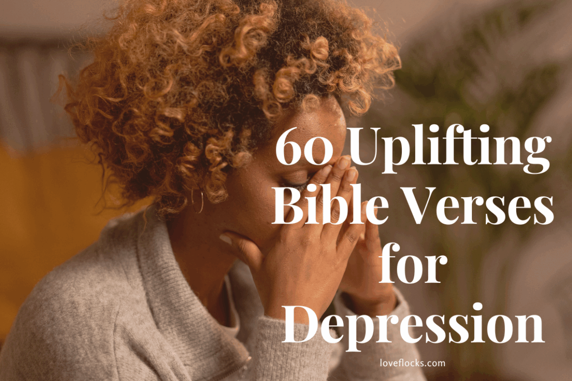 60 Uplifting Bible Verses for Depression - LoveFlocks
