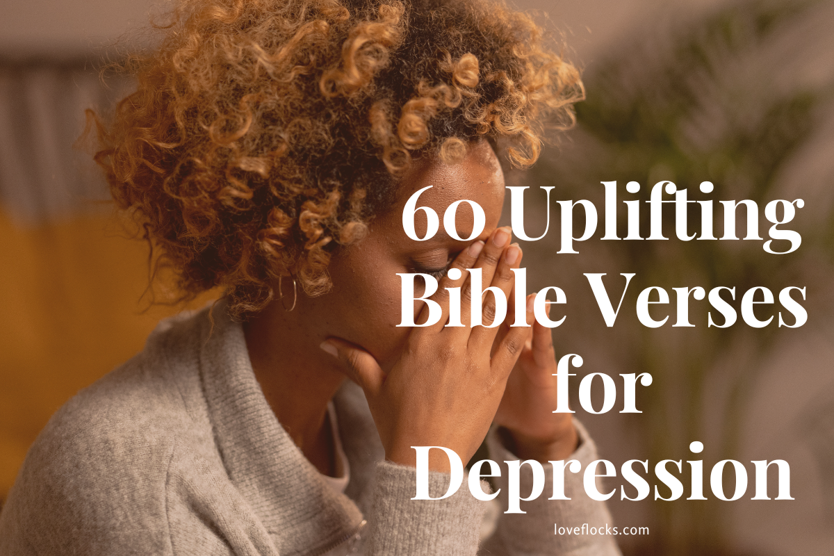 60 Uplifting Bible Verses for Depression - LoveFlocks