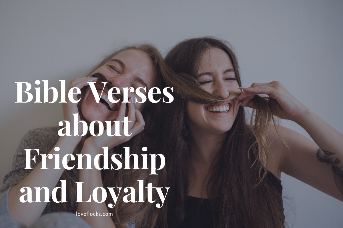 Bible Verses About Friendship And Loyalty - LoveFlocks