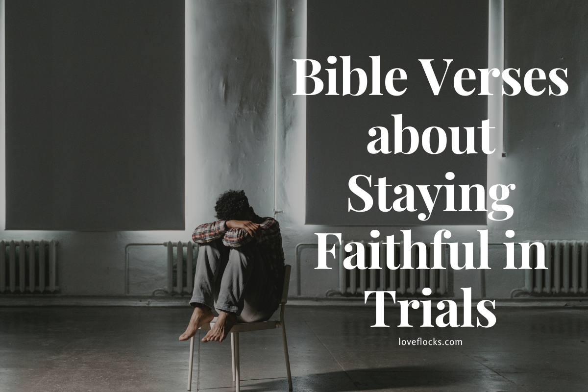 Bible Verses about Staying Faithful in Trials - LoveFlocks