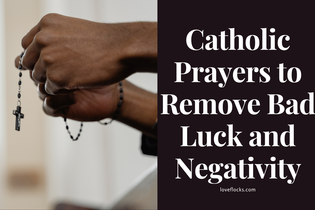 Catholic Prayers To Remove Bad Luck And Negativity - LoveFlocks