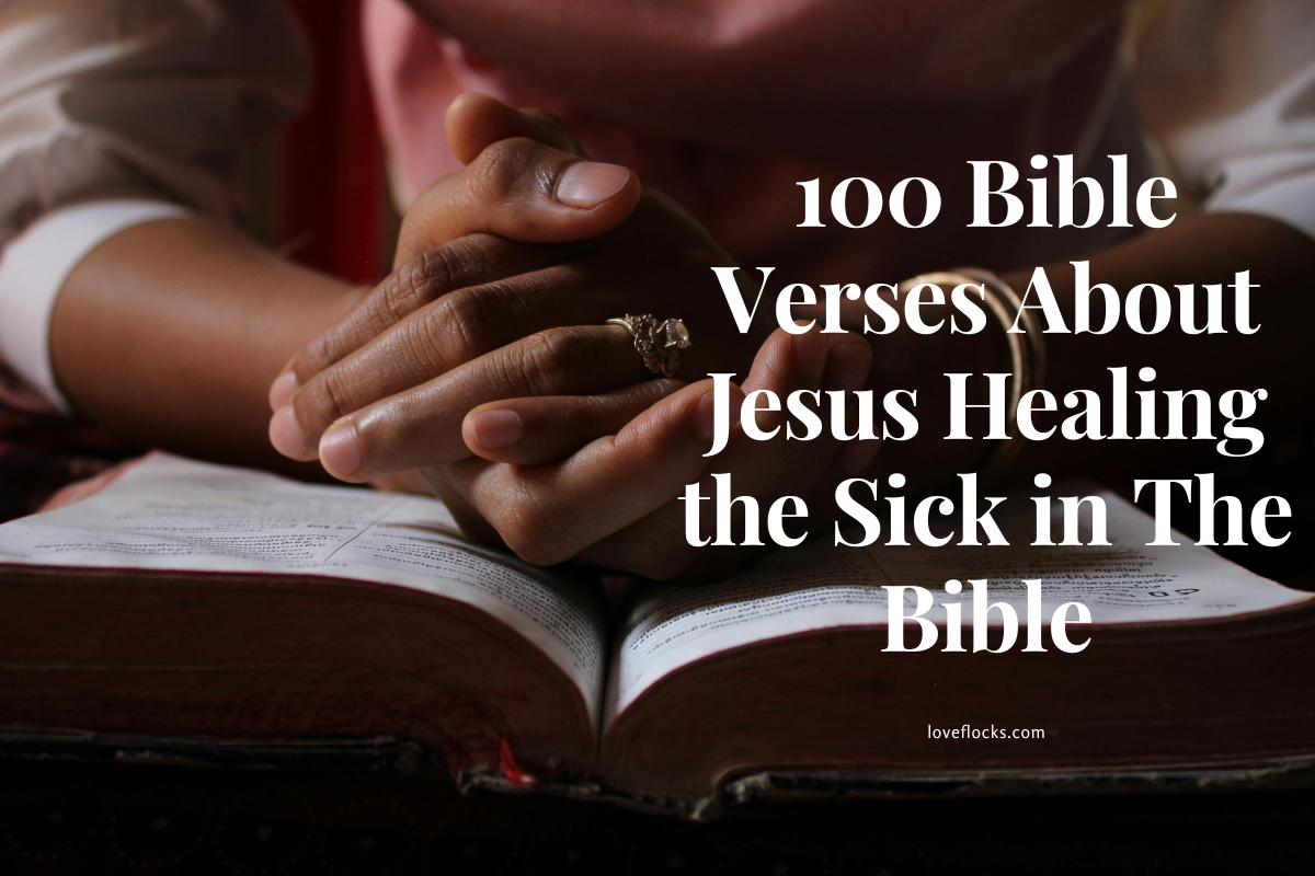 100 Bible Verses About Jesus Healing The Sick In The Bible - LoveFlocks