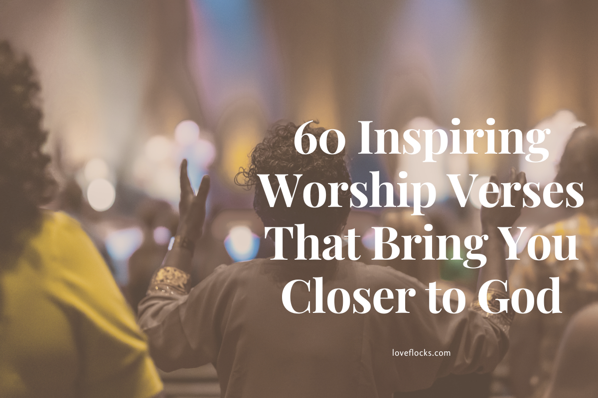60 Inspiring Worship Verses That Bring You Closer to God