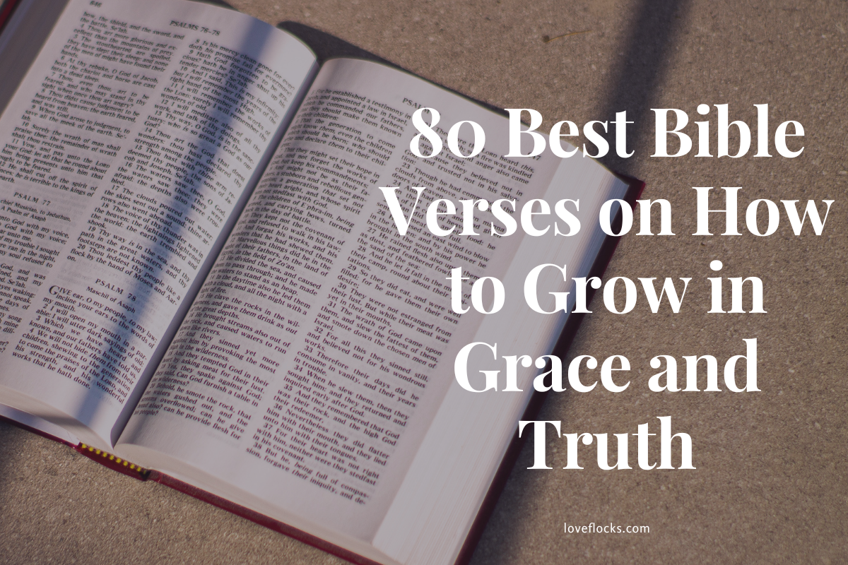 80 Best Bible Verses On How To Grow In Grace And Truth