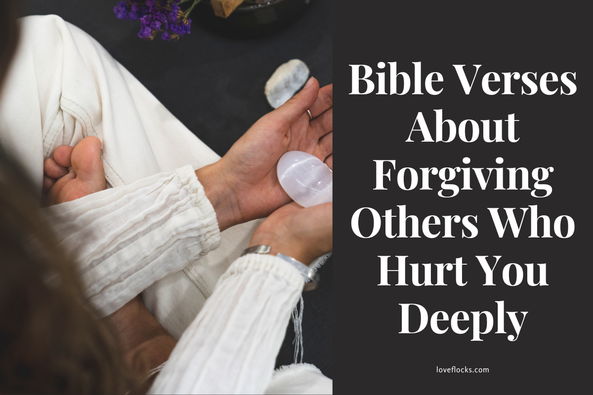 Bible Verses About Forgiving Others Who Hurt You Deeply