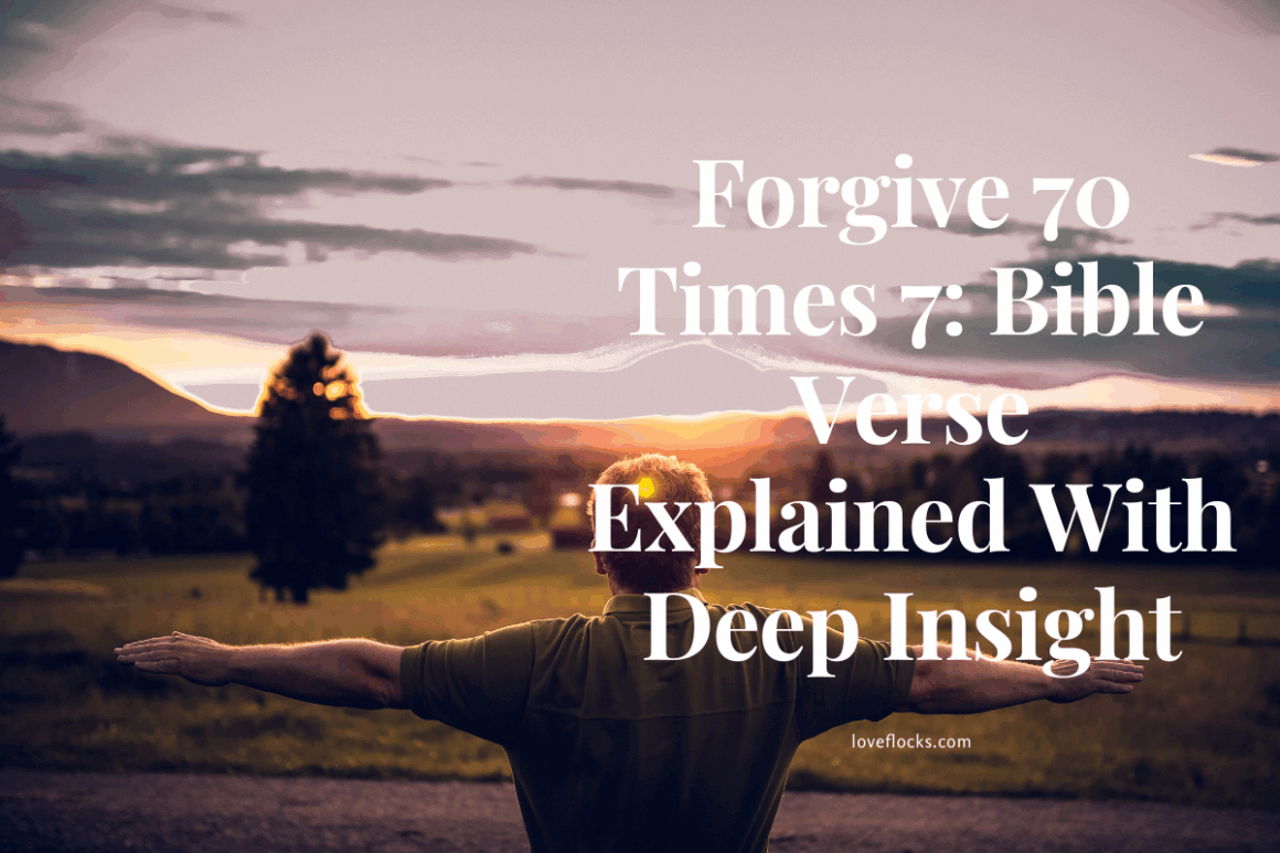 Forgive 70 Times 7 Bible Verse Explained With Deep Insight