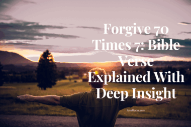 Forgive 70 Times 7 Bible Verse Explained With Deep Insight