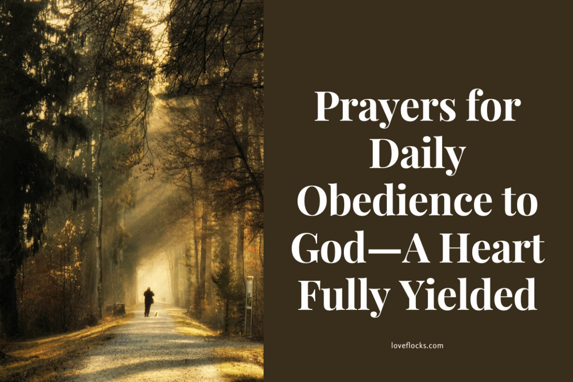 Prayers For Daily Obedience To God – A Heart Fully Yielded