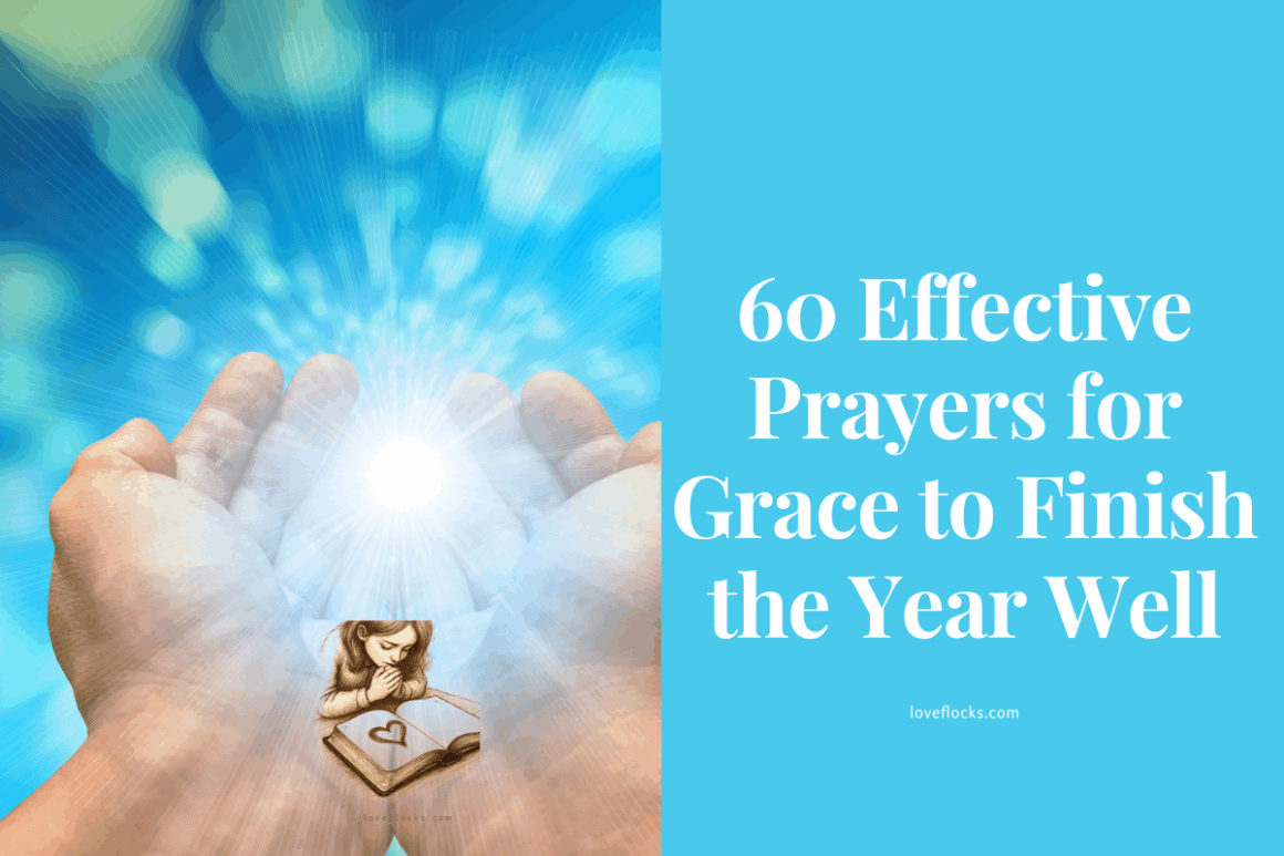 60 Effective Prayers For Grace To Finish The Year Well