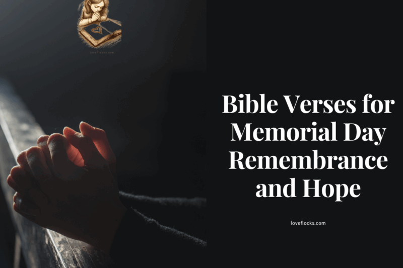Bible Verses For Memorial Day Remembrance And Hope - LoveFlocks